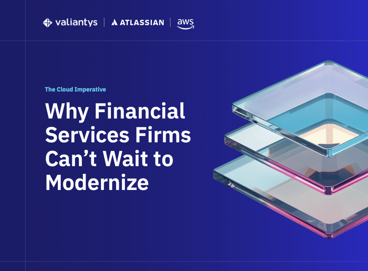 Why Financial Services Firms Can’t Wait to Modernize | Valiantys